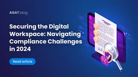 Securing The Digital Workspace Navigating Compliance Challenges In