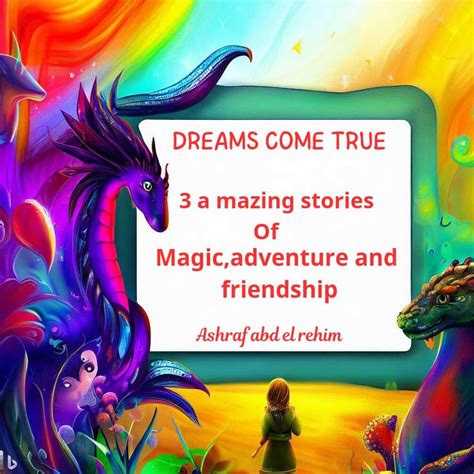 Dreams Come True Three Stories Of Magic Adventure And Friendship