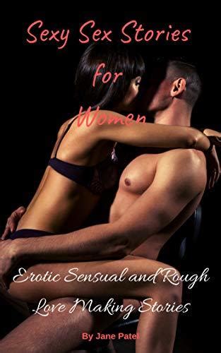 Sexy Sex Stories For Women Erotic Sensual And Rough Love Making Stories By Jane Patel Goodreads