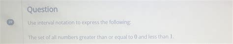 Question39 ﻿use Interval Notation To Express The