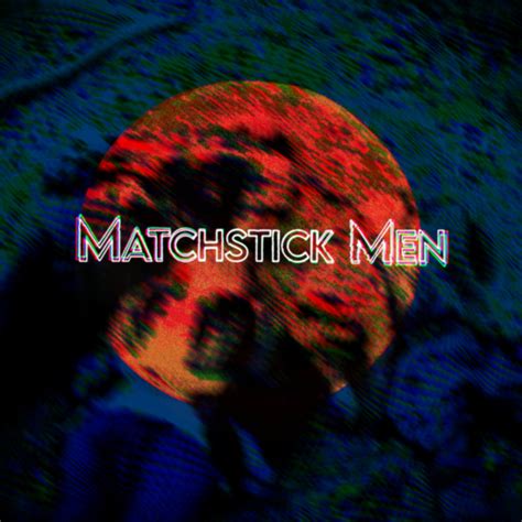 Matchstick Men Matchstick Men