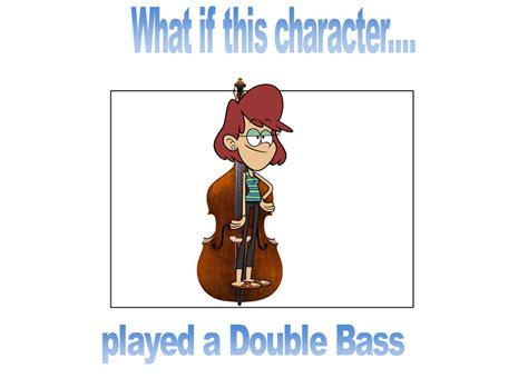 What If Becky Loud House Played A Double Bass By Scottyiam On Deviantart
