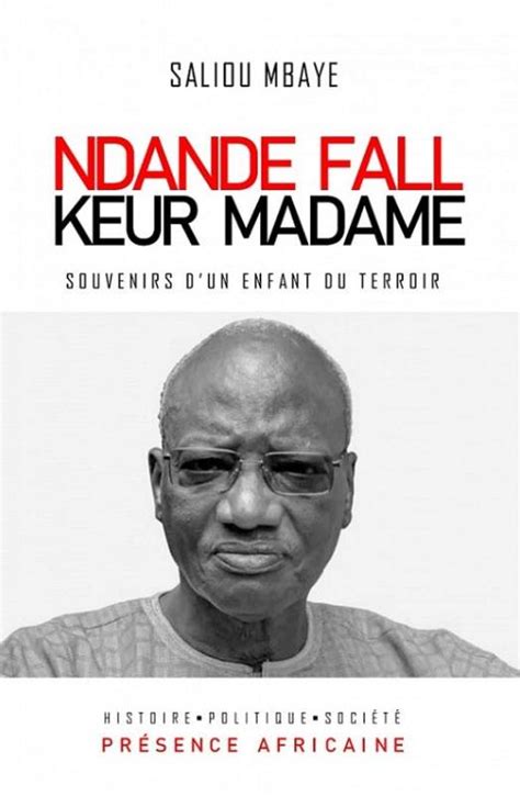 Saliou Mbaye Ndande Fall Keur Madame Souvenirs D Un Enfant Du Terroir