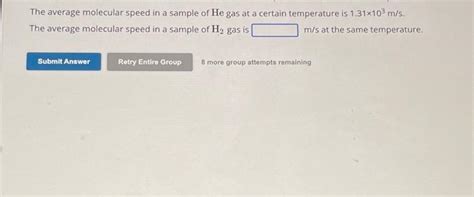 Solved The Average Molecular Speed In A Sample Of He Gas At
