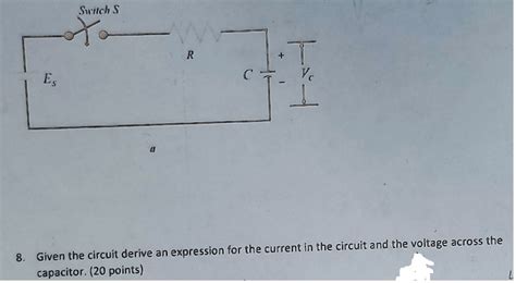 SOLVED Given The Circuit Derive An Expression For The Current In The Circuit And The Voltage