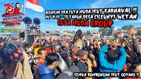 BEGINILAH JIKA CUTA MUDA IKUT KARNAVAL CUTA MUDA GROUP LIVE HUT RI KE