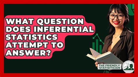 What Question Does Inferential Statistics Attempt To Answer The