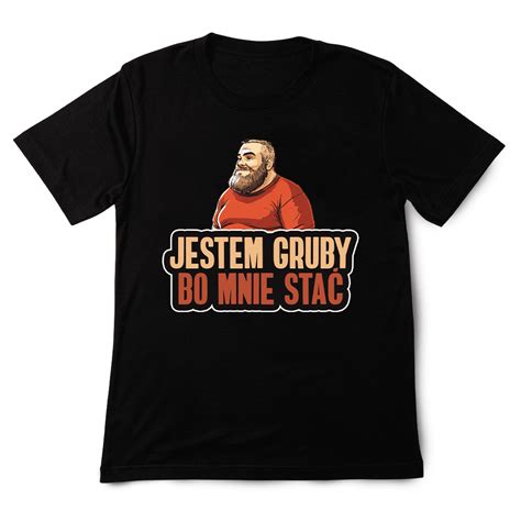 Śmieszna Koszulka Jestem Gruby Bo Mnie Stać