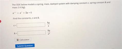 The Ode Below Models A Spring Mass Dashpot System