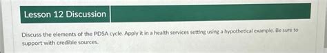 Solved Discuss The Elements Of The Pdsa Cycle Apply It In A
