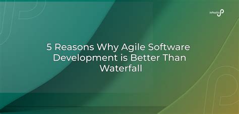 5 Reasons Why Agile Software Development Is Better Than Waterfall