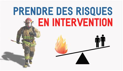 Prendre Des Risques En Intervention Info Pompiers