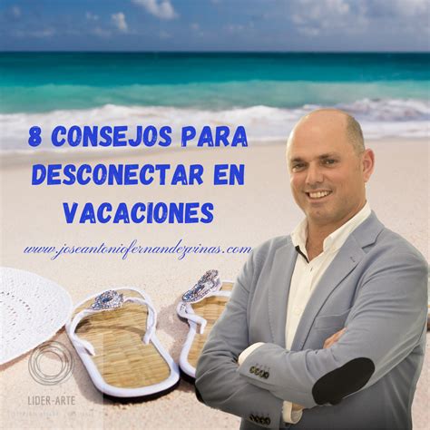 8 Consejos Para Desconectar En Vacaciones Jose Antonio Fernandez Vinas
