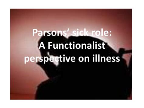 Ppt Parsons Sick Role A Functionalist Perspective On Illness