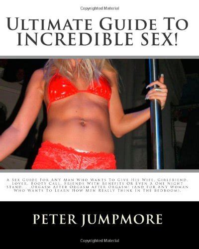 Buy Ultimate Guide To INCREDIBLE SEX A Sex Guide For ANY Man Who Wants To Give His Wife
