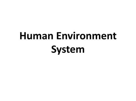 Human Environment System Pptx
