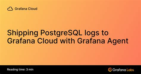 Shipping Postgresql Logs To Grafana Cloud With Grafana Agent Grafana