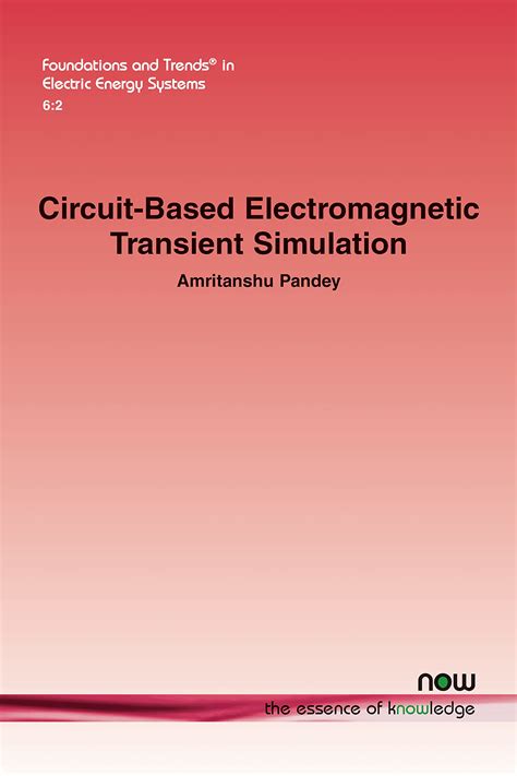 Circuit Based Electromagnetic Transient Simulation Foundations And Trends® In Electric Energy