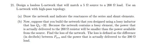 21 Design A Lossless L Network That Will Match A 5 N Chegg Com