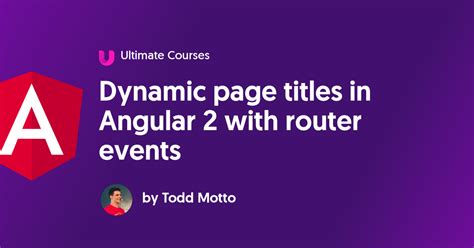 Dynamic Page Titles In Angular 2 With Router Events Ultimate Courses