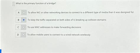 Solved What Is The Primary Function Of A Bridgea O ﻿to