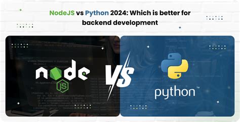 NodeJS Vs Python Which Is Better For Backend Development