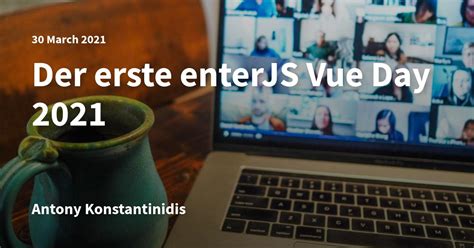 Der Erste Enterjs Vue Day 2021 Vuejsde