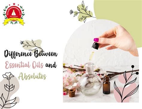 Essential Oils Vs Absolutes Oils Floral Essential Oils