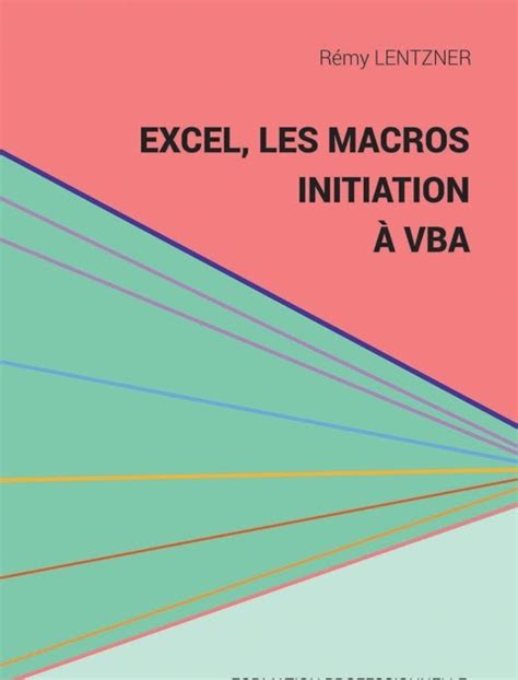 Download Excel Les Macros Initiation à Vba By Rémy Lentzner