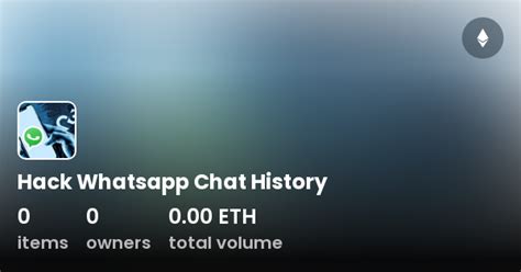 Hack Whatsapp Chat History Collection Opensea