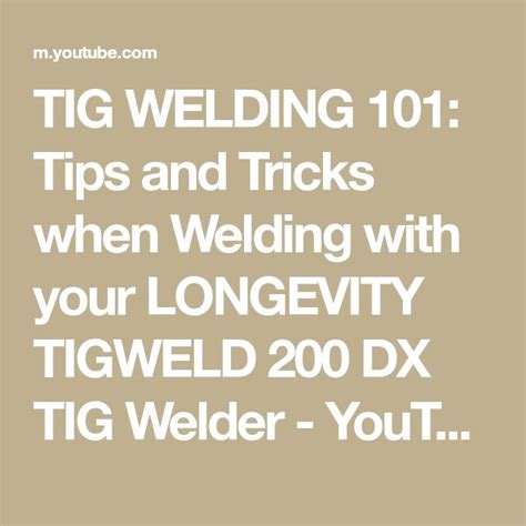 Tig Welding 101 Tips And Tricks When Welding With Your Longevity