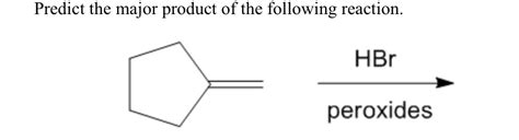 Solved Predict The Major Product Of The Following Reaction