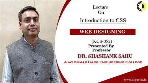 Introduction To Css Web Designing Lecture 02 By Dr Shashank Sahu Akgec Youtube
