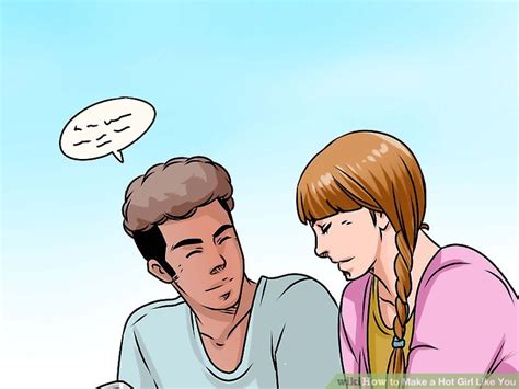 How To Make A Hot Girl Like You 12 Steps With Pictures