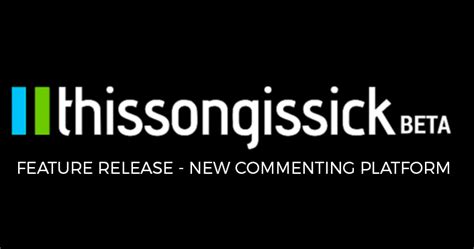 Introducing Our New Commenting Platform TSIS 3 0 BETA This Song