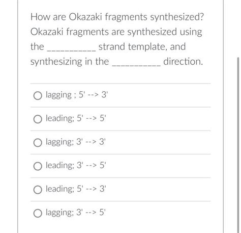 Solved How Are Okazaki Fragments Synthesized Okazaki Chegg