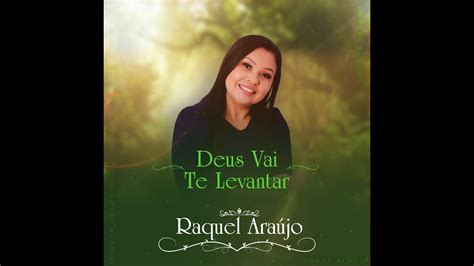 DEUS VAI TE LEVANTAR Raquel Araújo YouTube