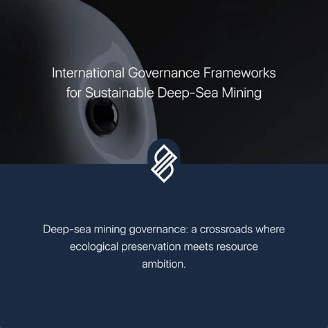 International Governance Frameworks For Sustainable Deep Sea Mining →