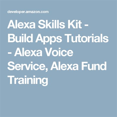 alexa skills kit build apps tutorials alexa voice service alexa