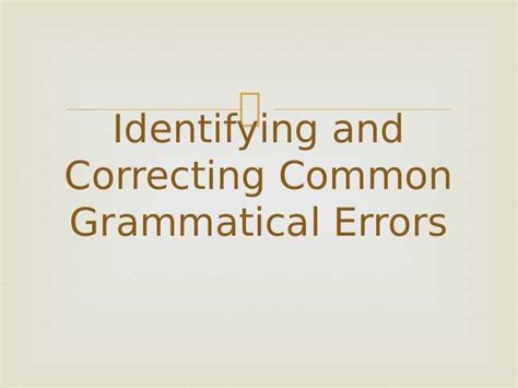 Identifying And Correcting Common Grammatical Errors