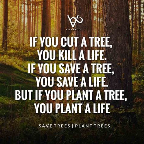 If You Cut A Tree You Kill A Life If You Save A Tree You Save A Life