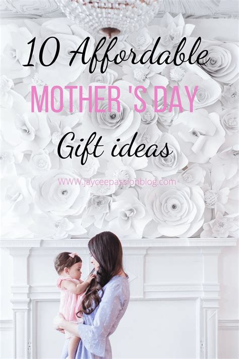 10 Affordable Mothers Day T Ideas Jayceepassionblog R