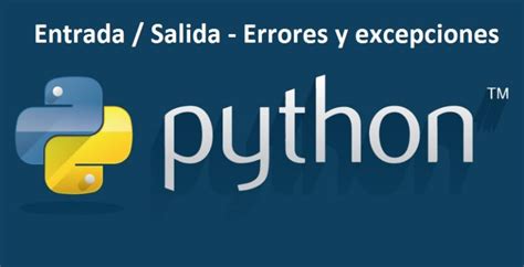 Entrada Salida En Python Errores Y Excepciones Cursos De