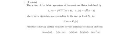 Solved 1 5 Points The Action Of The Ladder Operators Of