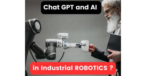 Chat GPT And AI In Industrial Robotics The Next Frontier Of Automation AutomationExpo Com