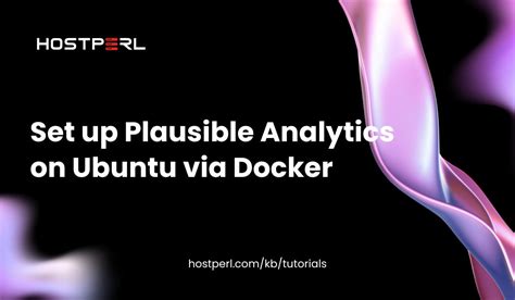 Set Up Plausible Analytics On Ubuntu Via Docker Hostperl