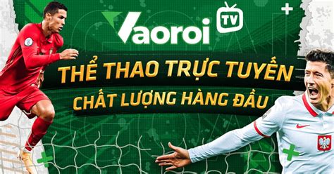 Vaoroi Tv Xem Kênh Trực Tiếp Bóng đá Uy Tín Hàng đầu Tại