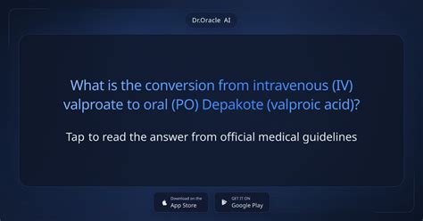 What Is The Conversion From Intravenous Iv Valproate To Oral Po