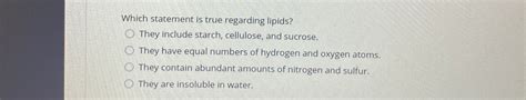 Solved Which Statement Is True Regarding Lipids They Include Chegg