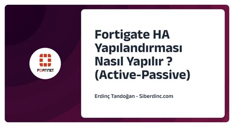 Fortigate Ha Yapılandırması Active Passive Nasıl Yapılır Siberdinc